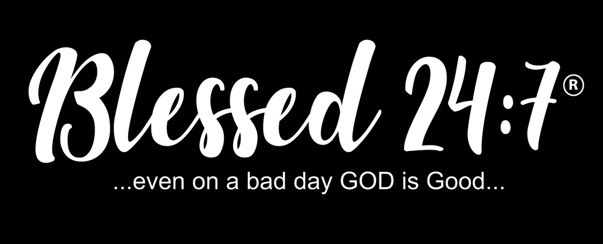 Blessed 24:7 T-shirts & Gifts - The Perfect Gifts For Any Occasion – Blessed 24:7®️ Gifts